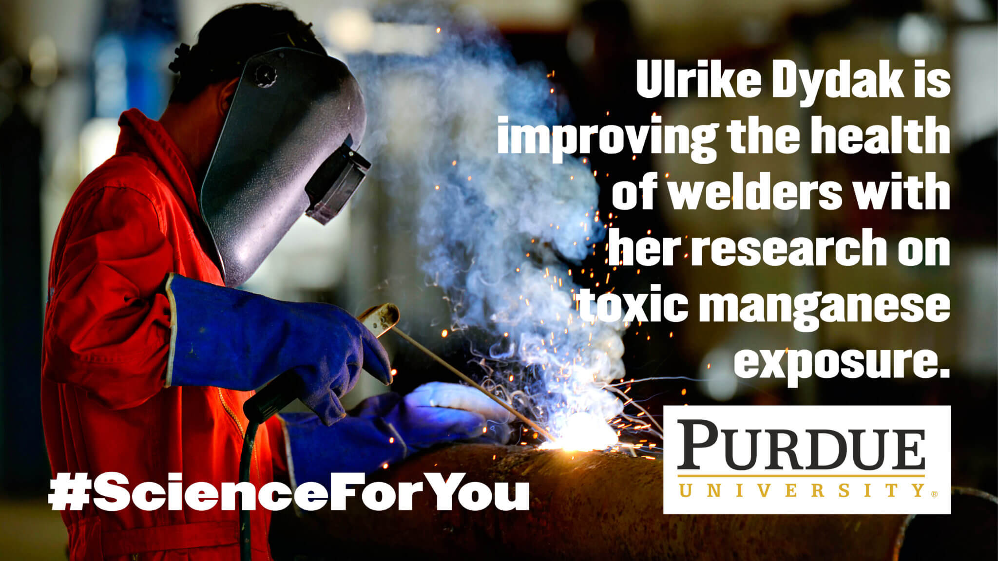 Science for You: Improving the health of welders - Research at Purdue